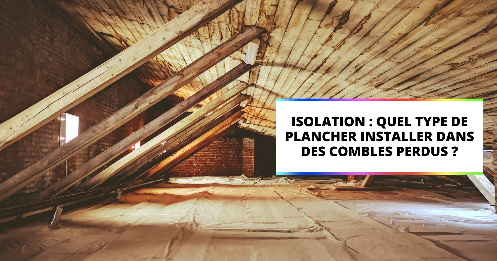 Isolation : quel type de plancher installer dans des combles perdus ...